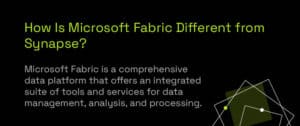 Microsoft Fabric Vs. Azure Synapse - Comparing Key Features