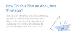 Why Data Analytics Strategy Matters and How to Start