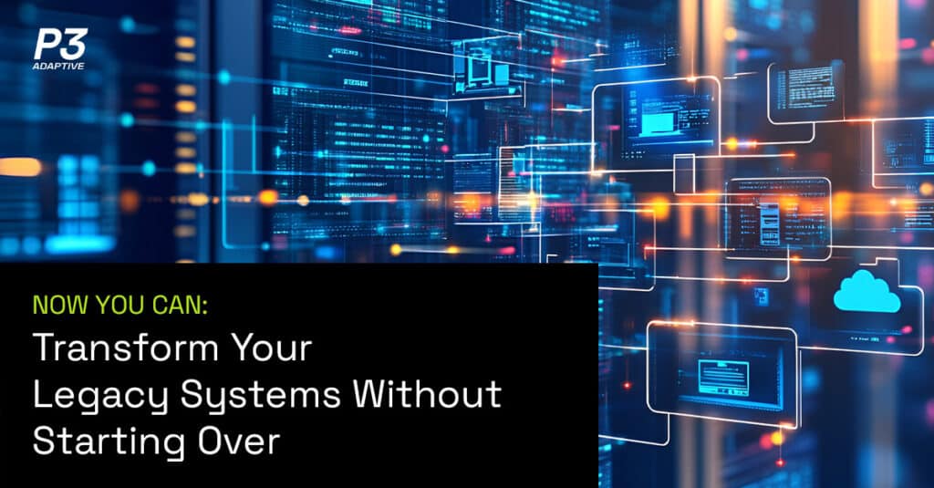 Transform Legacy Systems Without Starting Over